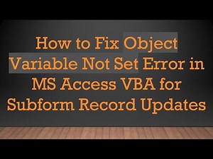 How to Fix Object Variable Not Set Error in MS Access VBA for Subform Record Updates
