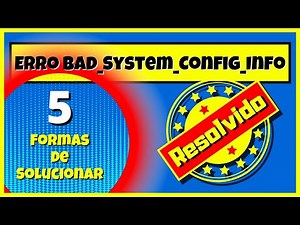 Erro Bad System Config Info [Resolvido] 5 Formas de Solucionar!
