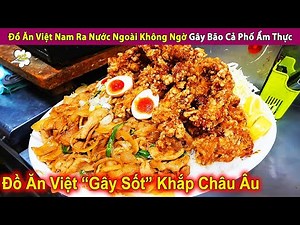 Đồ Ăn Việt Nam Khi Ra Nước Ngoài Không Ngờ Gây Bão Cả Phố Ẩm Thực | Review Con Người Và Cuộc Sống