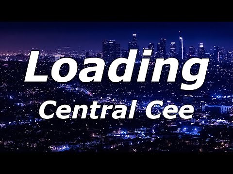 Loading - Central Cee (Lyrics) - "Cee don't be on the road too tough"