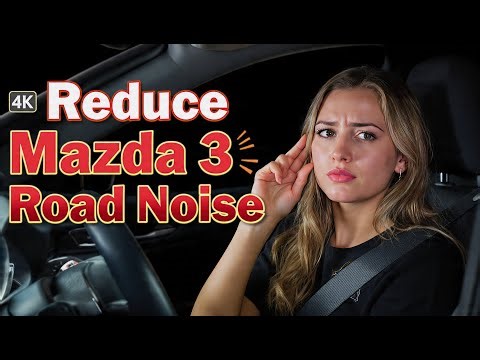 How to Reduce Road Noise in Mazda 3 | Easy & Effective Soundproofing Tips