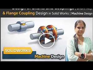 Design of Shafts and Couplings | Shaft Key & Flange Coupling Design in Solid Works | Machine Design