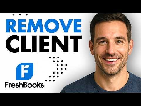 How To Remove A Client From FreshBooks (Archive vs Delete) (2026 Guide)