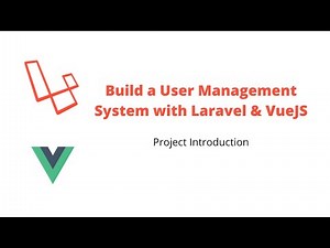 Build a User Management System with Laravel, VueJS - Project Introduction