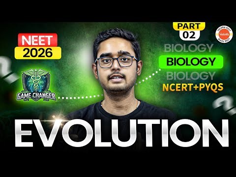 Evolution Part-2 | Biology | NCERT + PYQs | NEET 2026 | Ajay Kumar Sir