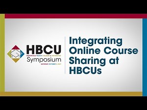 HBCU Symposium: Integrating Online Course Sharing at HBCUs