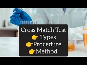 Cross Match Test || Procedure || Types || Method