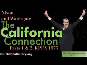 Nixon and Watergate: The California Connection, Full (KPFA 1973)