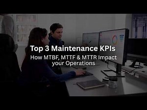 Top 3 Maintenance KPIs Explained | MTBF, MTTF & MTTR for Reliability Teams