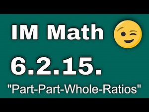 😉 6th Grade, Unit 2, Lesson 15 "Part-Part-Whole-Ratios" Open Up Resources - Illustrative Mathematics