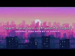 heart macaroons • lil gunpla | instrumental looped