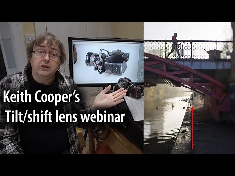 Tilt/shift lenses & how to use them [50 mins.] Live webinar recording from Keith Cooper