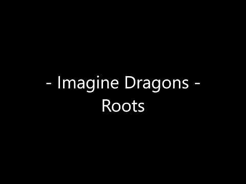 Imagine Dragons - Roots Lyrics