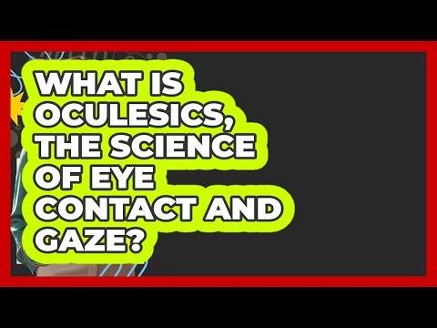 What Is Oculesics, The Science Of Eye Contact And Gaze? - Lexicon Lounge