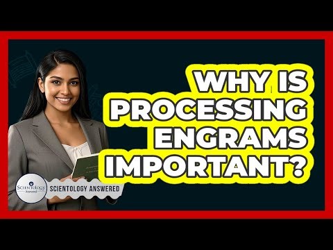 Why Is Processing Engrams Important?