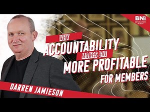Why Accountability Makes BNI More Profitable For Members | Darren Jamieson | BNI Education Slots