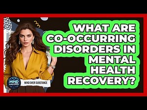 What Are Co-occurring Disorders In Mental Health Recovery? - Mind Over Substance