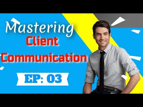 How to Mastering Client communication - Part 3