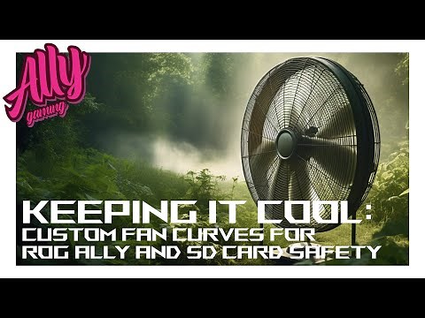 ASUS ROG ALLY - Custom fan curves for ROG Ally and SD card safety!
