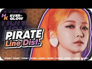 'Pirate' (EVERGLOW) – Line Distribution