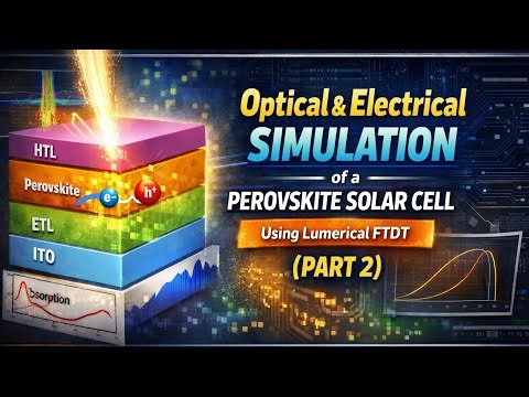 Optical and Electrical Simulation of a Perovskite Solar Cell Using Lumerical FDTD (Part2)