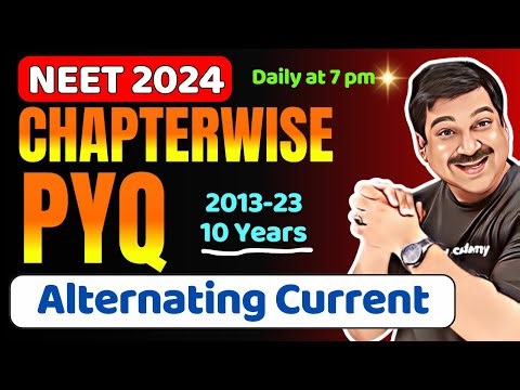 Alternating Current 🎯NEET Chapter-wise PYQs for Last 10 Years, 2013-2023 for 💥NEET 2024💥