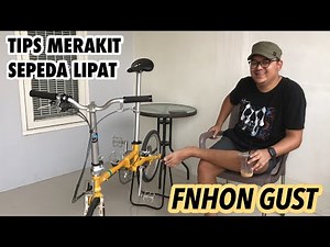 TUTORIAL DAN TIPS MERAKIT SEPEDA LIPAT UNTUK PEMULA - FNHON GUST!