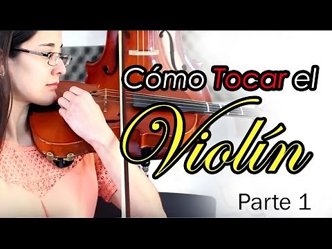 Como Tocar Violín - Primeros pasos Desde CEROS para PRINCIPIANTES - PARTE 1