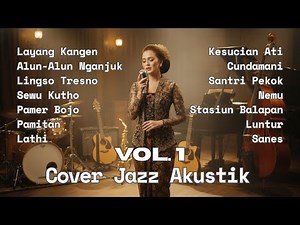 Dengar Sekali, Langsung Ketagihan | Acoustic Jazz Cover Lagu Jawa - Vol. 1