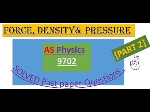 FORCE, DENSITY & PRESSURE, AS Physics [Solved past paper Questions] PART 2