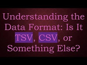 Understanding the Data Format: Is It TSV, CSV, or Something Else?