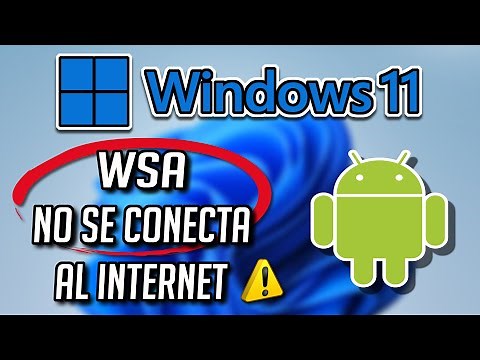 Solucion WSA (Windows Subsystem for Android) Conexion No Funciona Windows 11