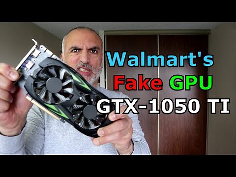 Fake GTX 1050 TI GPU from Walmart - Why Walmart, Why?