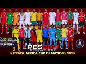 🔥 PES 2017 NEW KITPACK AFRICA CUP OF NATIONS 25/2026