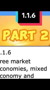1.1.6 ‘Free market economies, mixed economy and command economy’ PART TWO