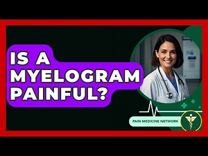 Is A Myelogram Painful? - Pain Medicine Network