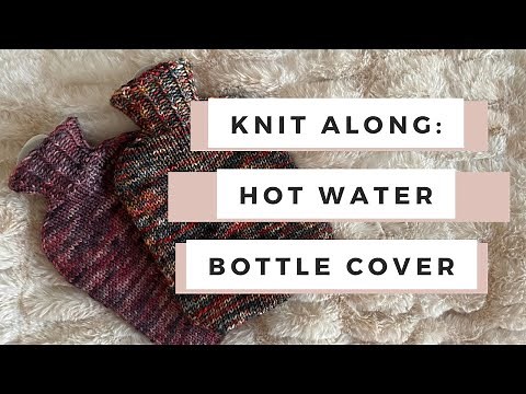 Knit-Along for the Perfect Hot Water Bottle Cover - Step-by-Step Tutorial and Tips!