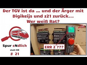 21. Spur eNdlich: Der TGV ist da - und der Ärger mit Digikeijs und z21 zurück... :-( Wer weiß Rat?