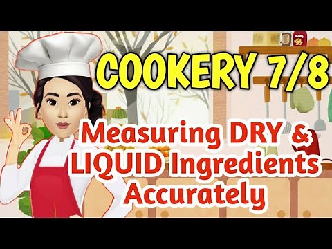 TLE: (COOKERY) Measuring Dry & Liquid Ingredients Accurately