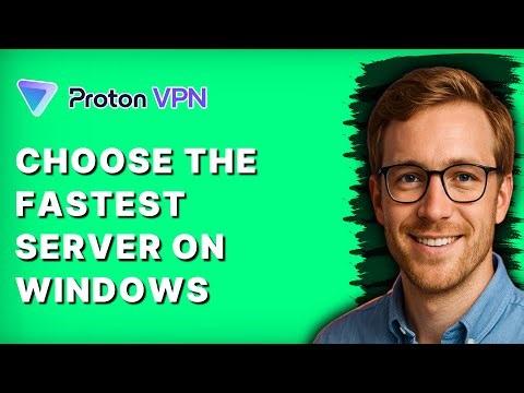 How to Choose the Fastest Server in ProtonVPN on Windows [2025 Guide]