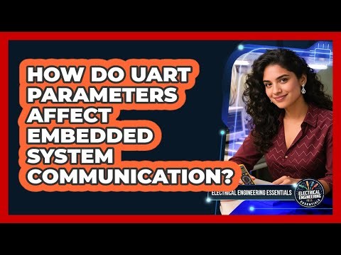 How Do UART Parameters Affect Embedded System Communication?