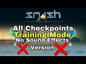 Smash Hit Training - All Checkpoints (No Sound Effect Version)