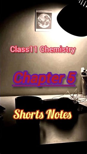 Class 11 Chemistry Chapter 5 Short Notes 🔥 | 5 Minute Revision | Boards + JEE #study #viral #classxi