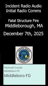 Middleboro Fatal WF - Initial Radio Communications - Dec 7th, 2025