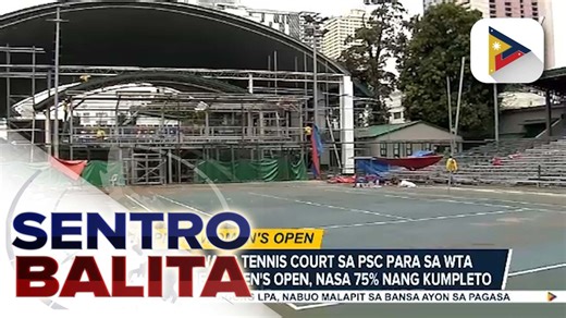 #SentroBalita | Ipinapagawang tennis court sa PSC para sa WTA 125 Philippine Women's Open, nasa 75% nang kumpleto | ulat ni Paolo Salamatin - PTV Sports | PTV