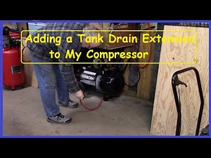 Adding a Tank Drain Extension t o My Compressor