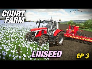 MY FIRST EVER FIELD OF LINSEED | Court Farm | Farming Simulator 22 - Ep3