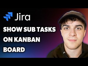 How to Show Sub Tasks on Jira Kanban Board (Full 2025 Guide)