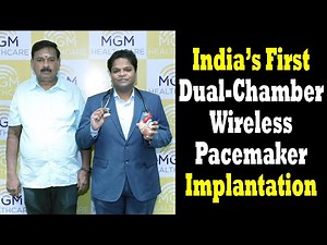 MGM Healthcare Performs India’s Rare Dual-Chamber Leadless Pacemaker Implantation