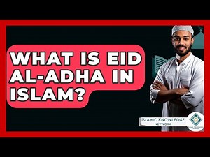 What Is Eid Al-Adha In Islam? - Islamic Knowledge Network